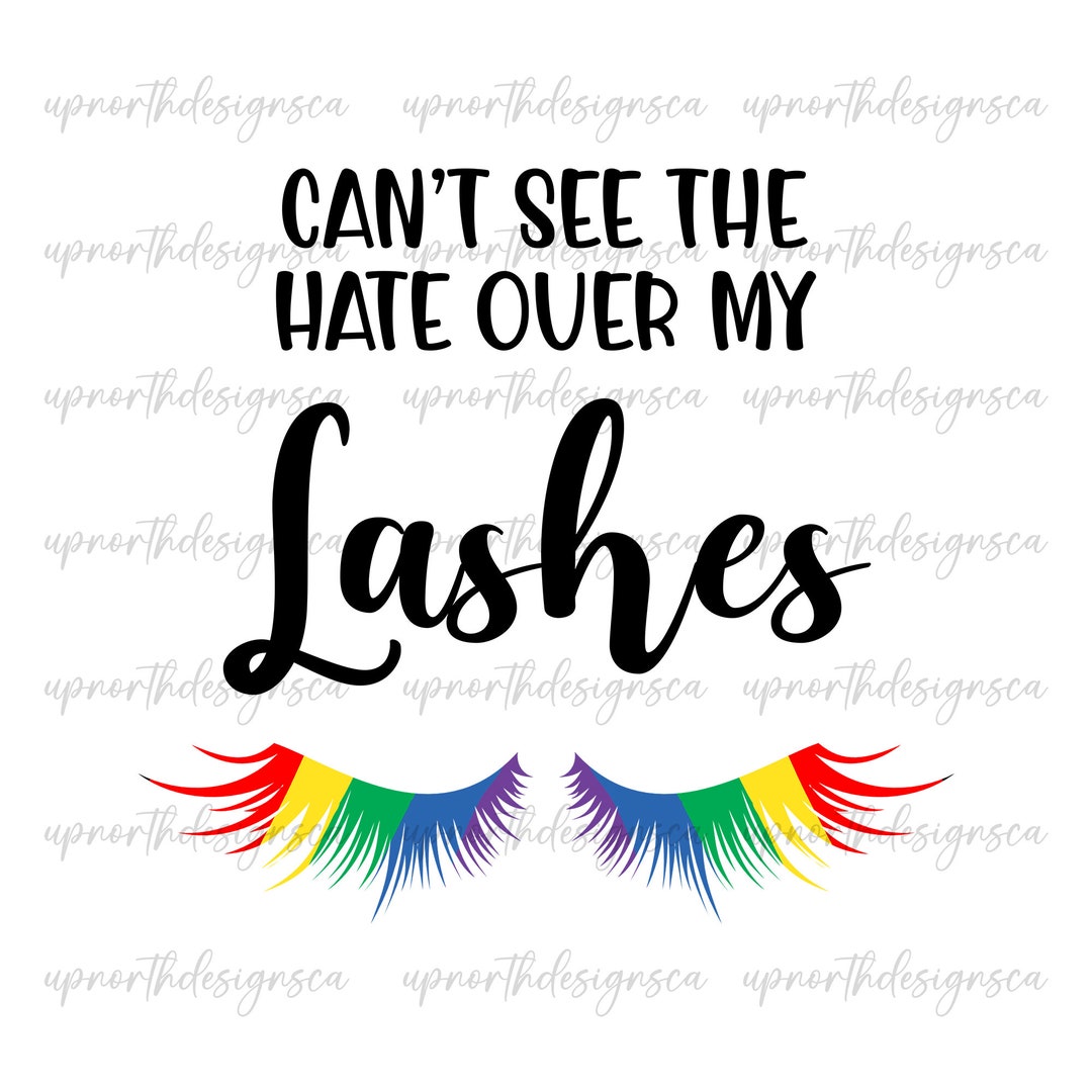 Can't See the Hate Over My Lashes Png, LGBT Png, LGBT Shirt Design Png ...