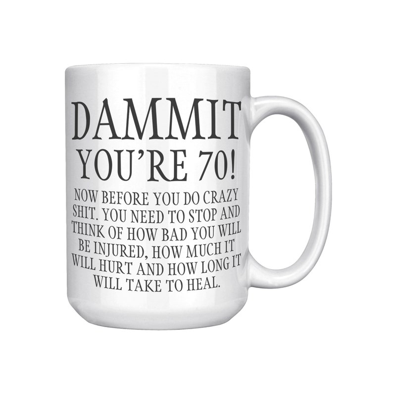 Dammit You're 70 Mug, Turning 70 Cup, 70th Birthday Gift, Funny Gift ...