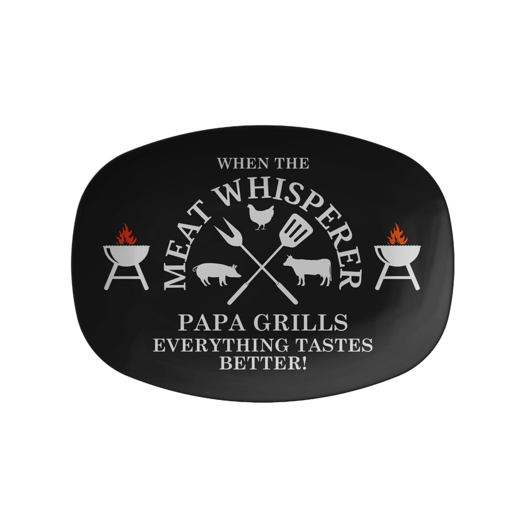 Papa Meat Whisperer Platter, When Papa Grills Everything Tastes Better ...