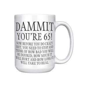 Dammit You're 65 Mug, Turning 65 Cup, 65th Birthday Gift, Funny Gift ...