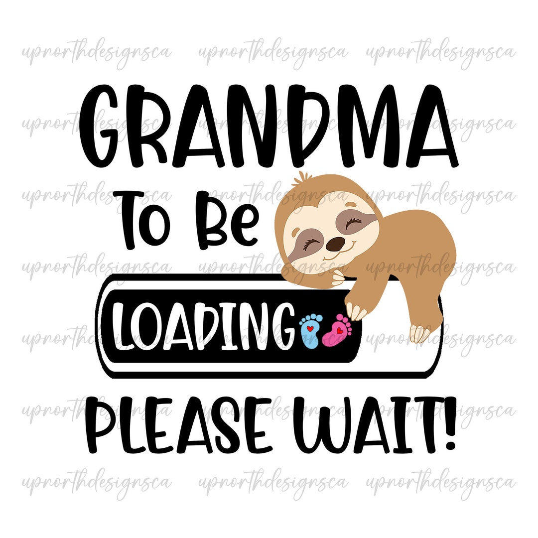 Grandma to Be Loading Png, Digital Download, Grandma to Be Sloth Png ...