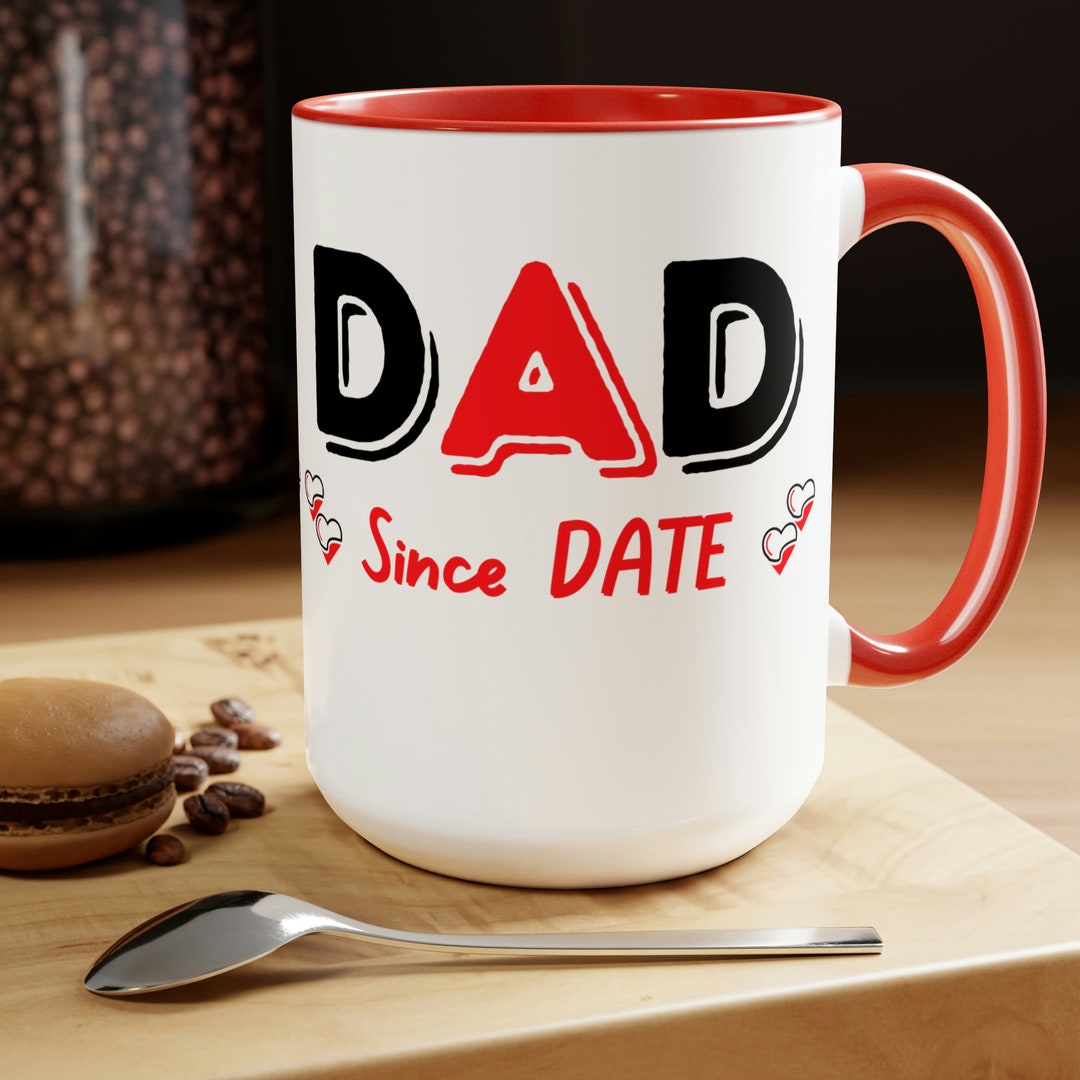 CUSTOM Dad Since DATE, 15oz, Father's Day Gift Two-tone Coffee Mugs ...