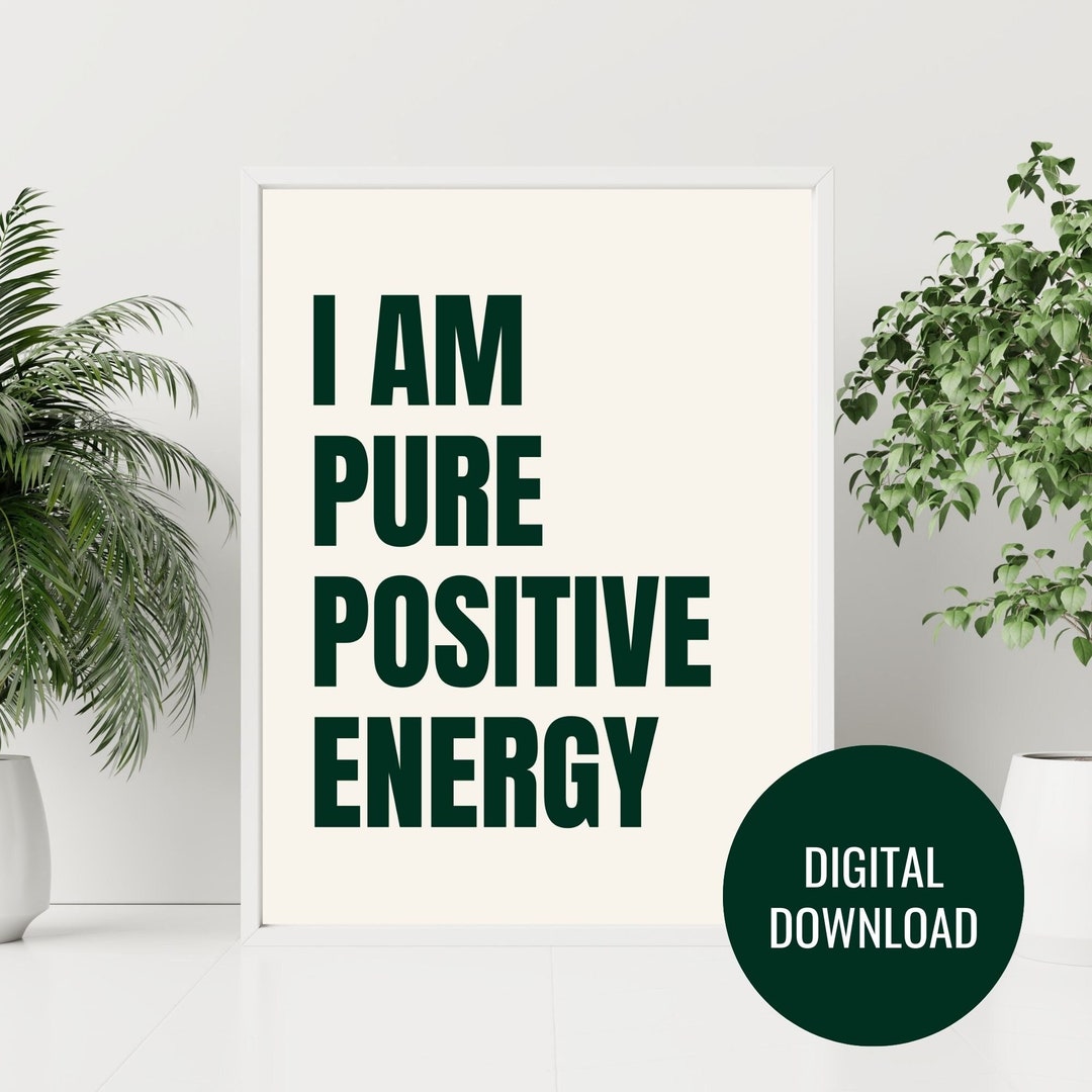 I Am Pure Positive Energy Printable Wall Art | Positive Affirmation and ...