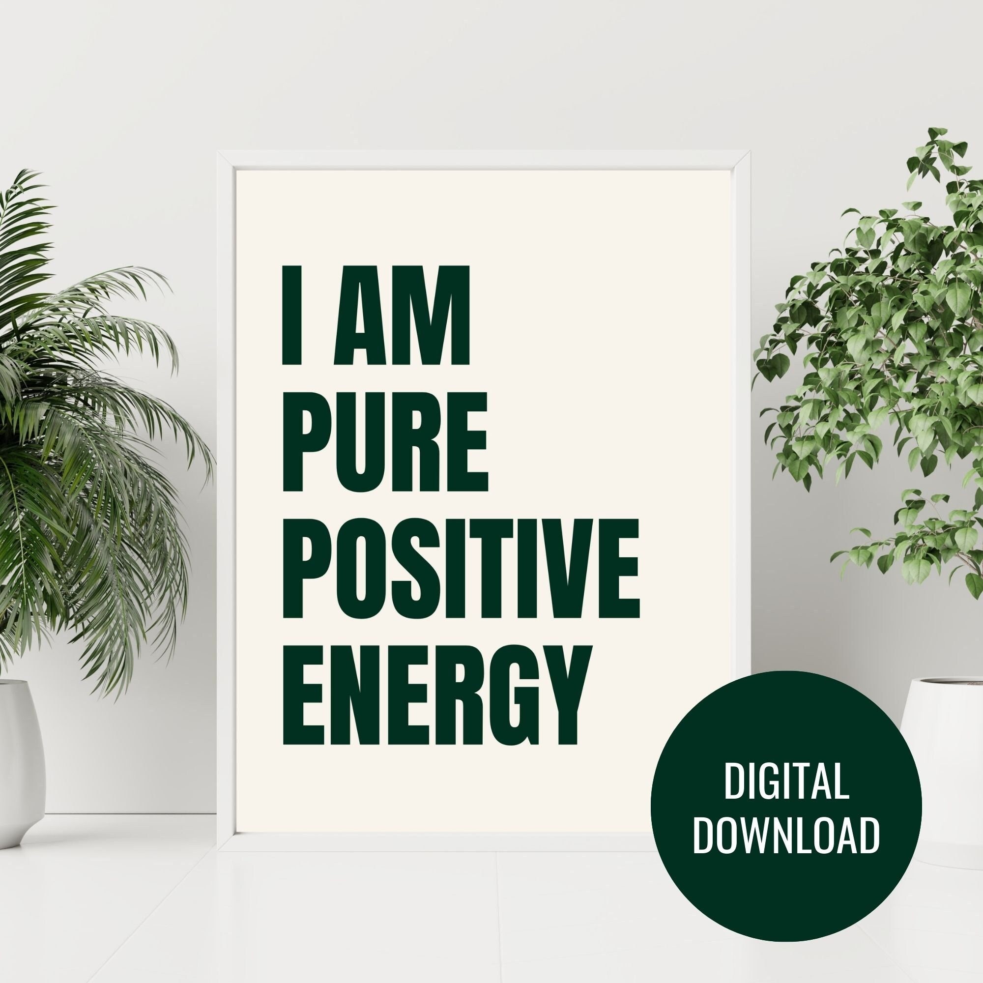 I Am Pure Positive Energy Printable Wall Art | Positive Affirmation and ...