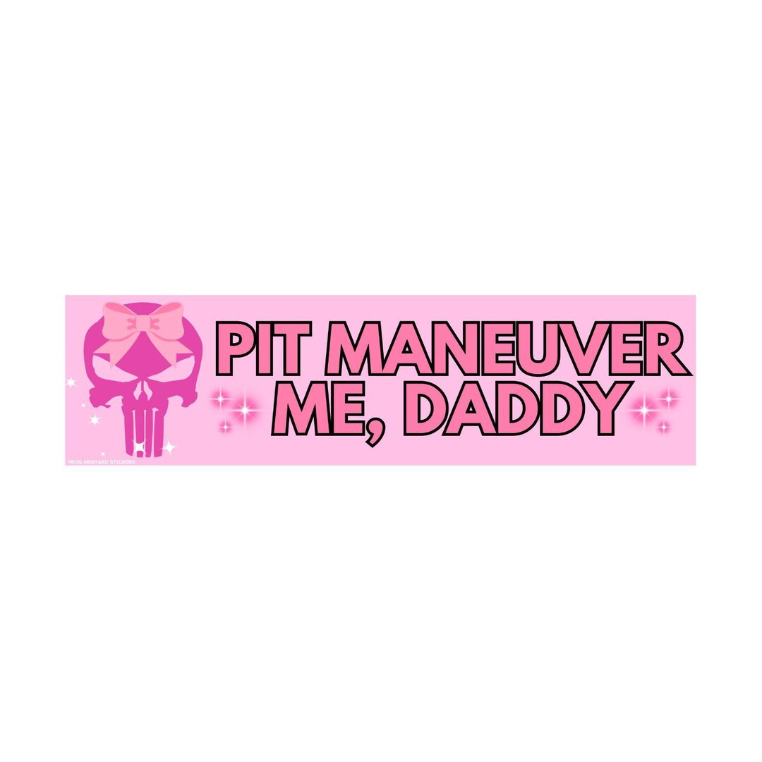Pit Maneuver Me, Daddy Bumper Sticker or Magnet Funny Car Decal - Etsy