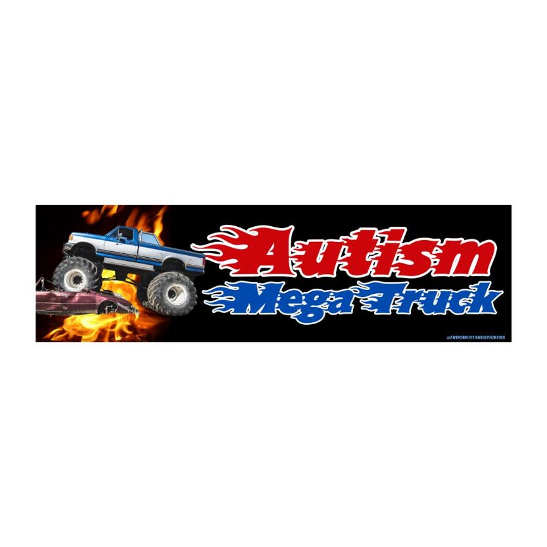 Autism Mega Truck Bumper Sticker OR Magnet | Satire | Gen Z Humor | 8.5 ...