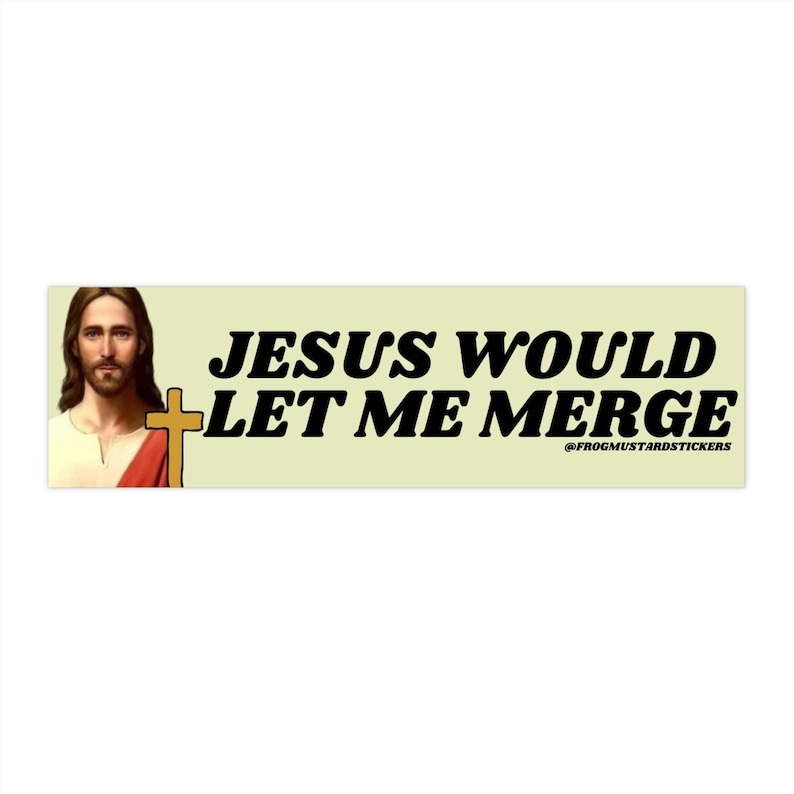 Jesus Would Let Me Merge Bumper Sticker or Magnet - Funny Religious Car ...