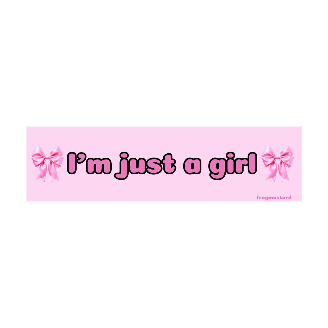 I'm Just a Girl Bumper Sticker or Magnet | Funny Sticker | 8.5" X 2.5 ...