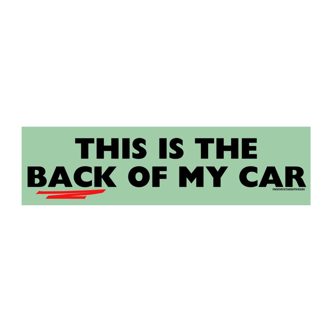 This is the Back of My Car | Funny Sticker for Car | 8.5" X 2.5 ...