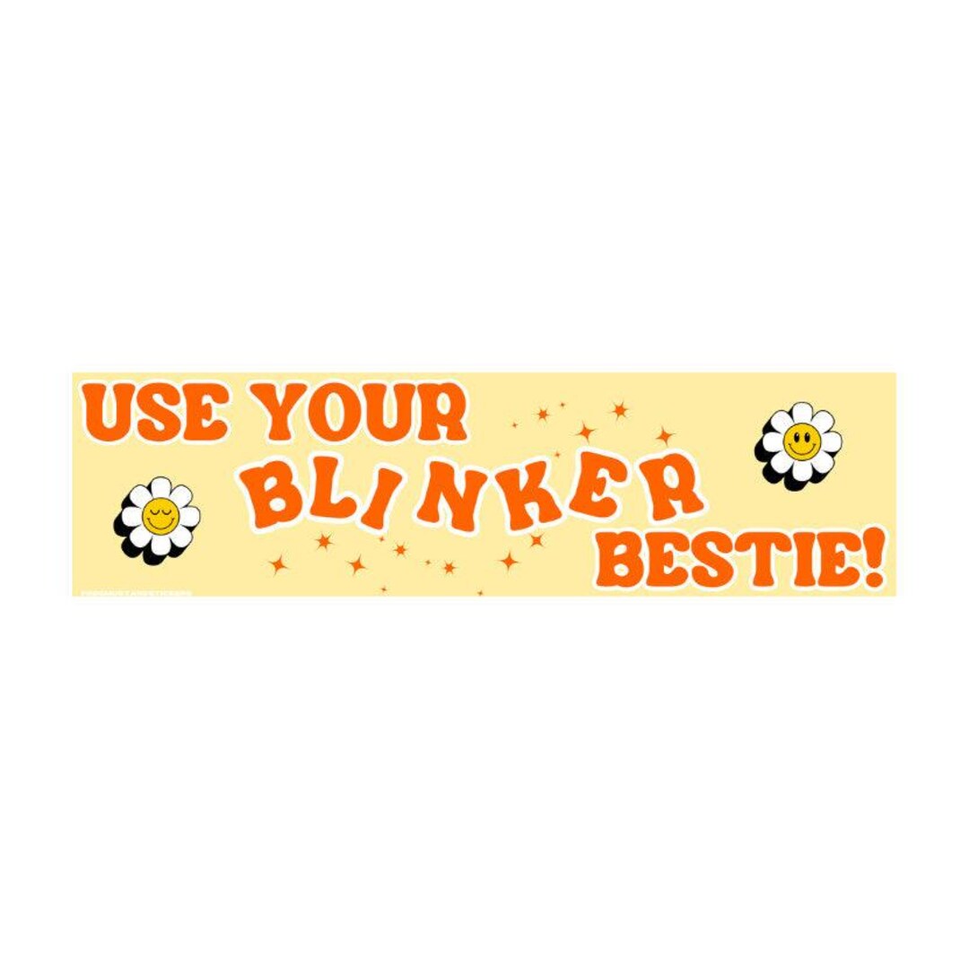 Use Your Blinker Bestie! Bumper Sticker or Magnet | Meme Gen Z | 8.5" X ...