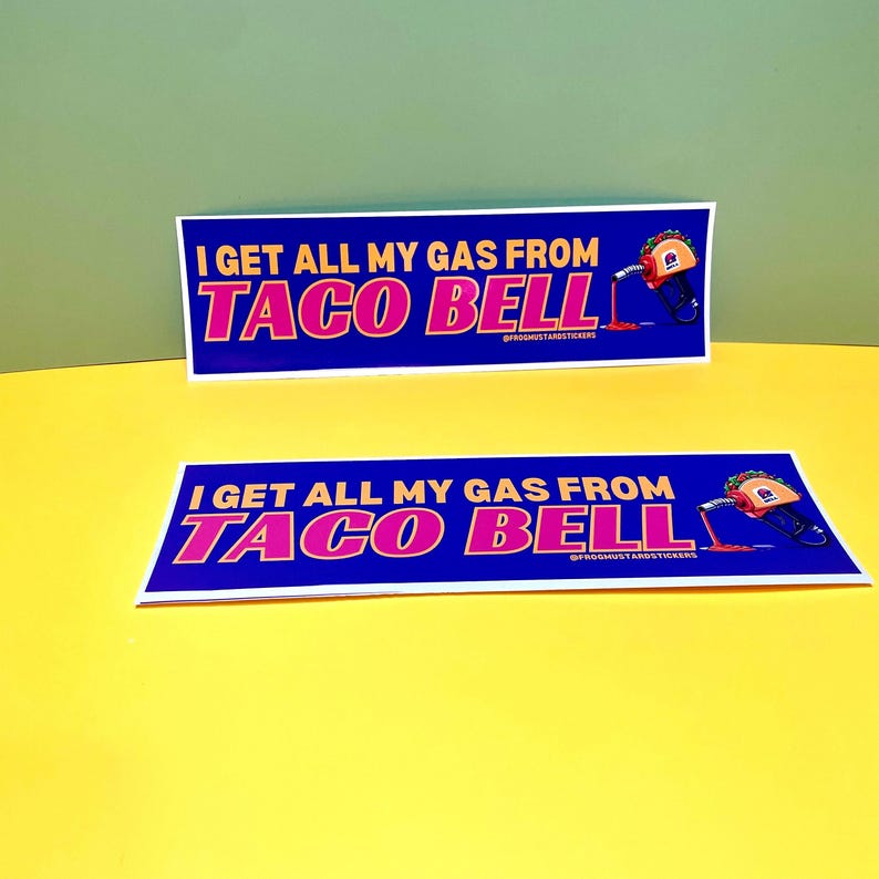 I Get All My Gas From Taco Bell Bumper Sticker or Magnet - Funny ...