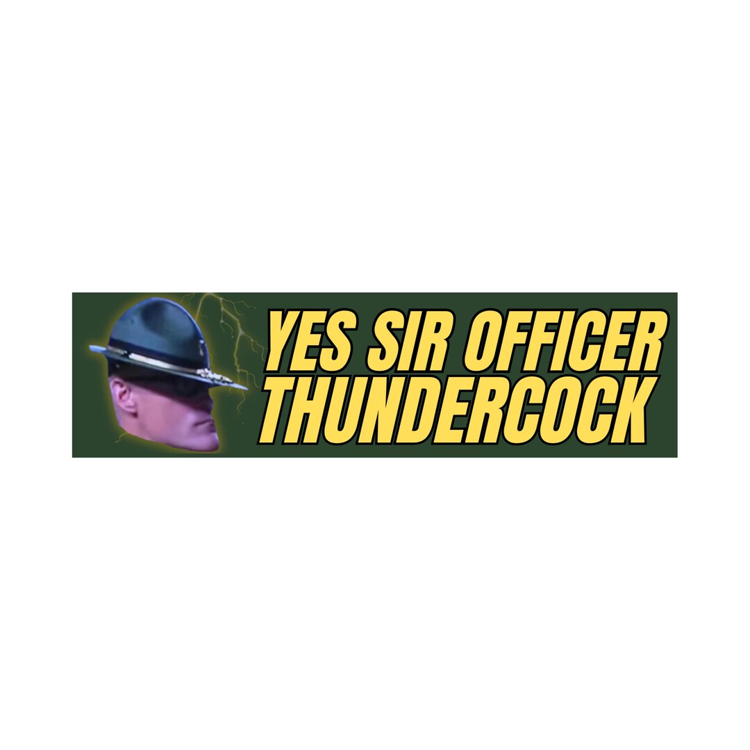 Yes Sir Officer Thunderc0ck - Chad Cop Meme Sticker or Magnet ...