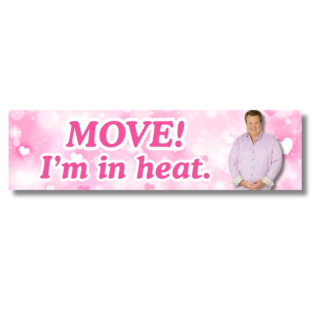 Move I'm in Heat Meme Bumper Sticker or Magnet: Funny Weatherproof ...