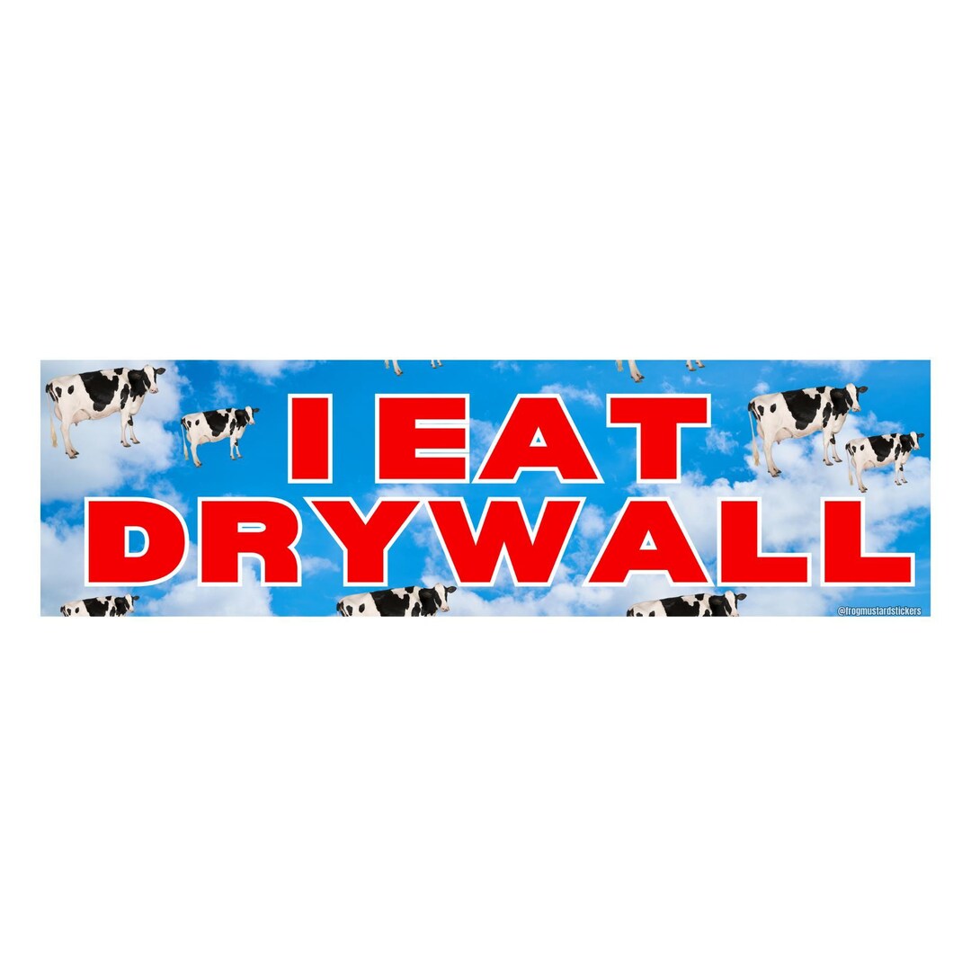 I Eat Drywall Bumper Sticker or Magnet Flying Cows Meme, Weatherproof ...