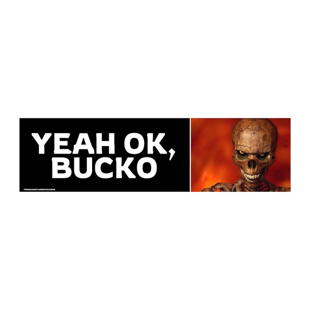 Yeah, OK Bucko | Badass Skull Flames Sticker | Gen Z Meme | 8.5" X 2.5 ...