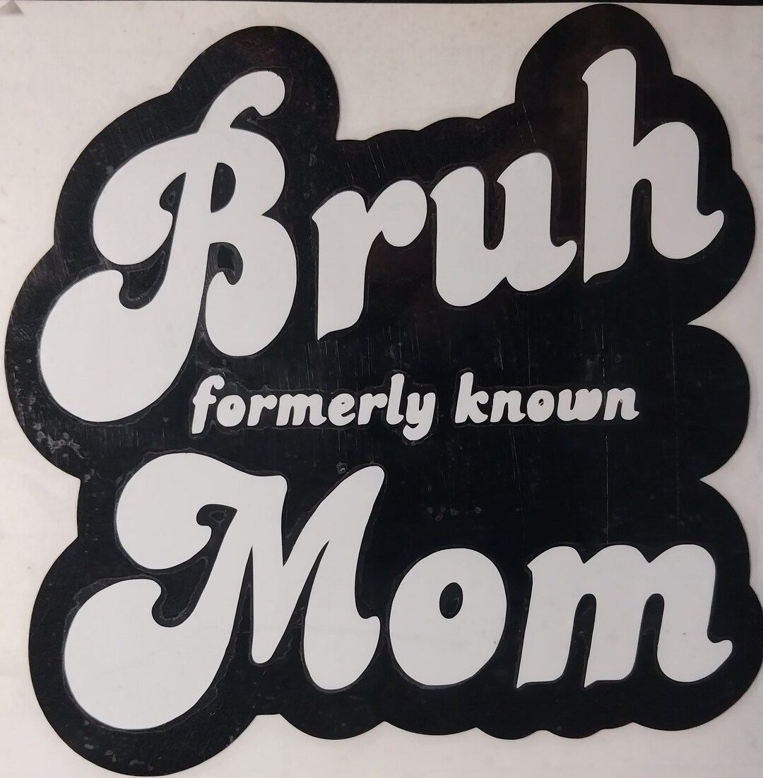 Bruh-formerly Known as Mom Vinyl Window Sticker - Etsy