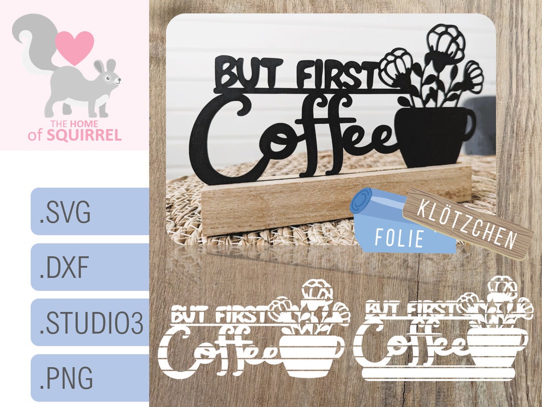 Plotterdatei SVG Klötzchendeko Schriftzug But first Coffee Kaffeebar Aufsteller Kaffee Klötzchen ...