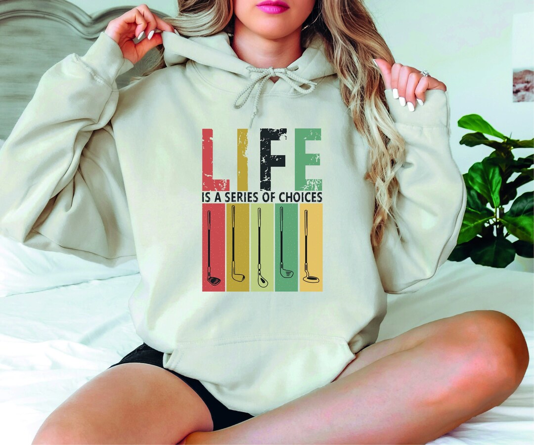 Life is A Series of Choices Golf Sweatshirt, Golf Gift Hoodie, Golf ...