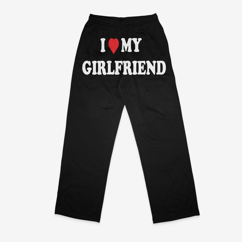 I Love My Girlfriend Sweatpants - Etsy