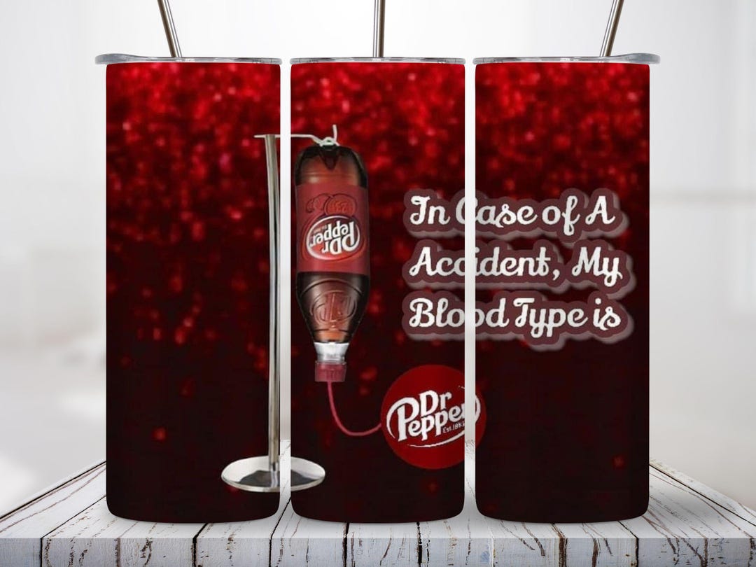 In Case of an Accident, My Blood Type is Dr. Pepper 20oz Tumblers - Etsy