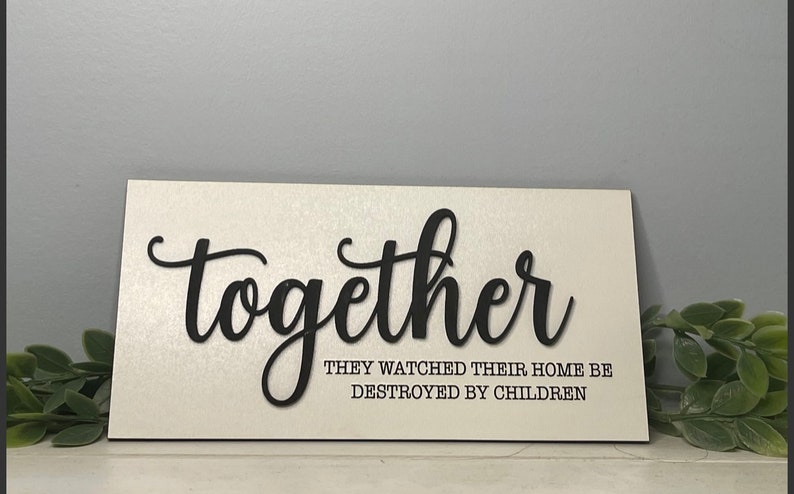 Funny Home Sign Together They Watched Their Home Be - Etsy