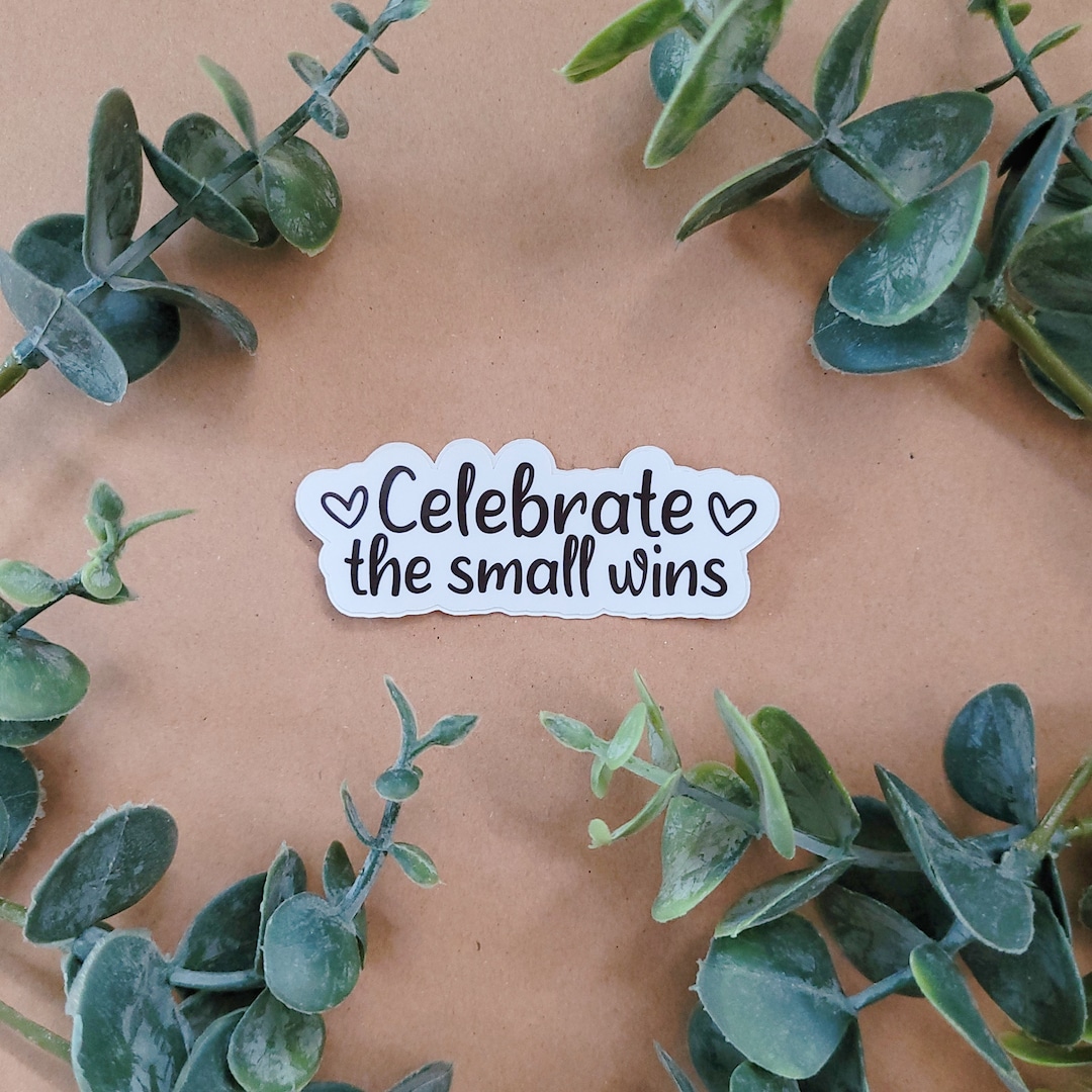 Celebrate Small Wins Sticker: Waterproof Motivational Decal - Etsy