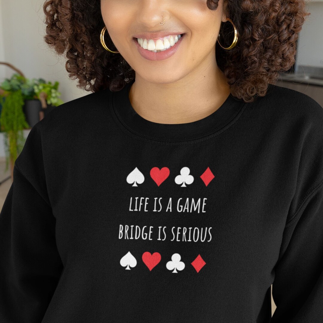 Sweatshirt Funny Bridge Game Sweatshirt | Bridge Game Sweatshirt: "life ...