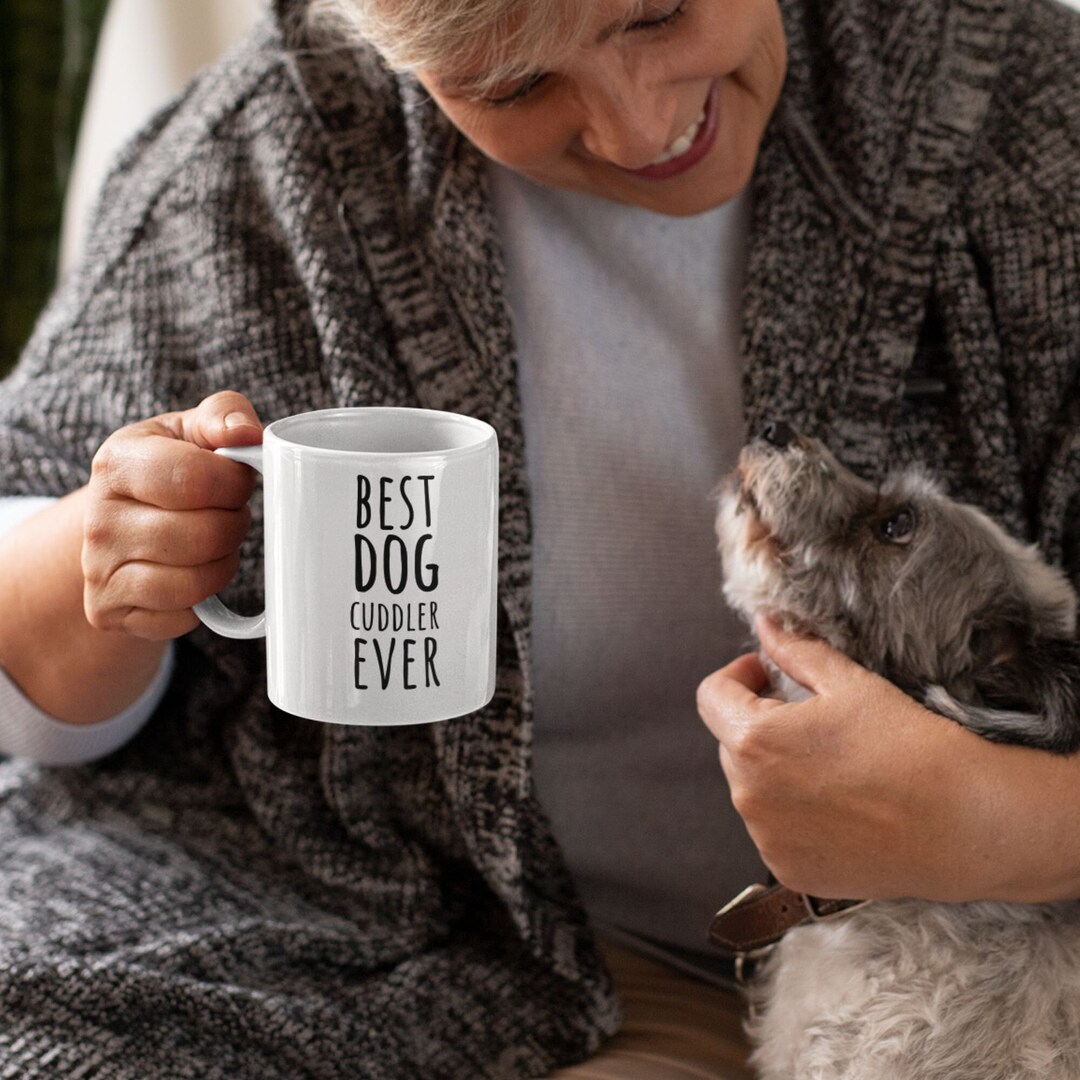 Best Dog Cuddler Ever: Embrace Paw-some Comfort! Get Your Adorable Mug ...