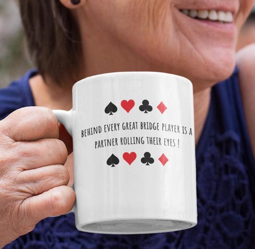 Mug "behind Every Great Bridge Player is a Partner Rolling Their Eyes ...