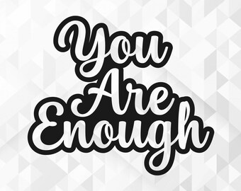 You Are Enough SVG, Inspirational Svg, Positive Quote Svg, Motivational Svg, Girl Power Svg, Cut ...