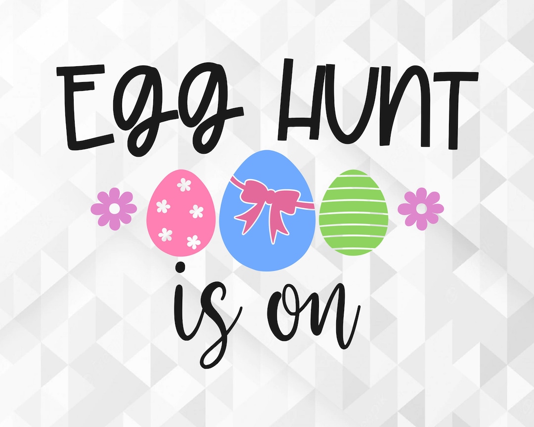 Egg Hunt is on SVG, Easter Svg, Spring Svg, Easter Egg Svg, Egg Hunt is ...