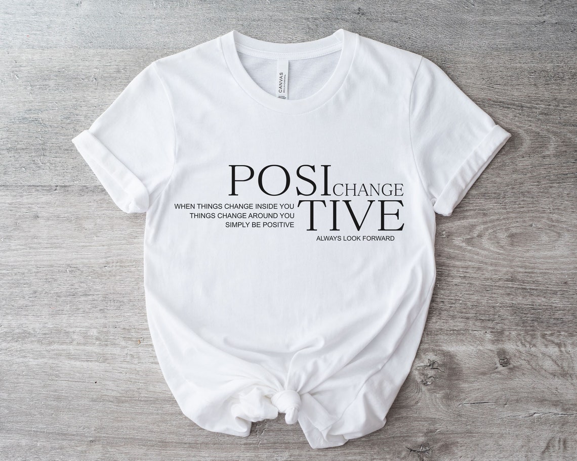 Positive Change SVG, Be Positive Svg, Quote for Shirt, Always Look ...
