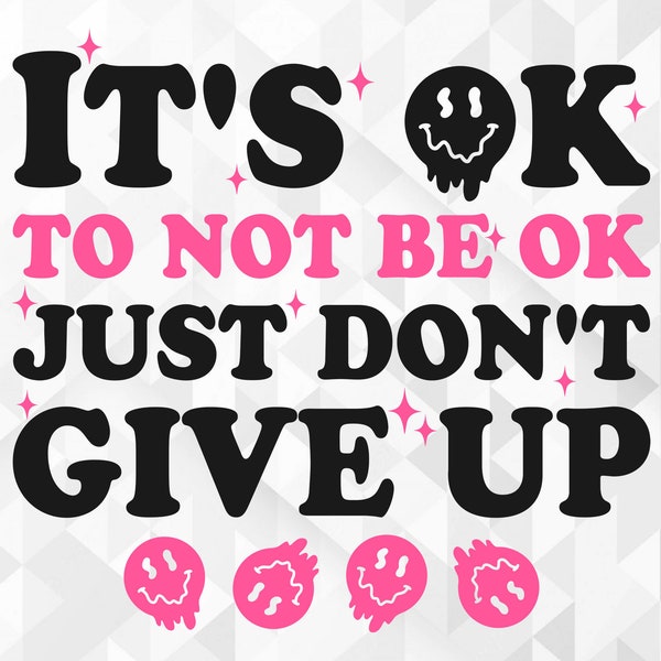 Its Ok to Not Be Okay Just Dont Give up Png - Etsy Its Ok to Not Be Okay Just Dont Give up Png - Etsy