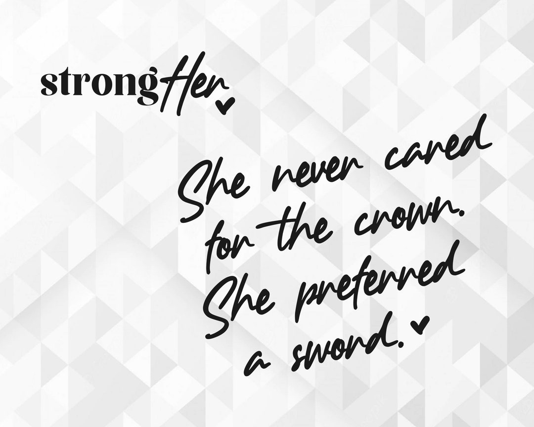 She Never Cared for the Crown SVG, Inspirational Svg, She is Strong Svg ...