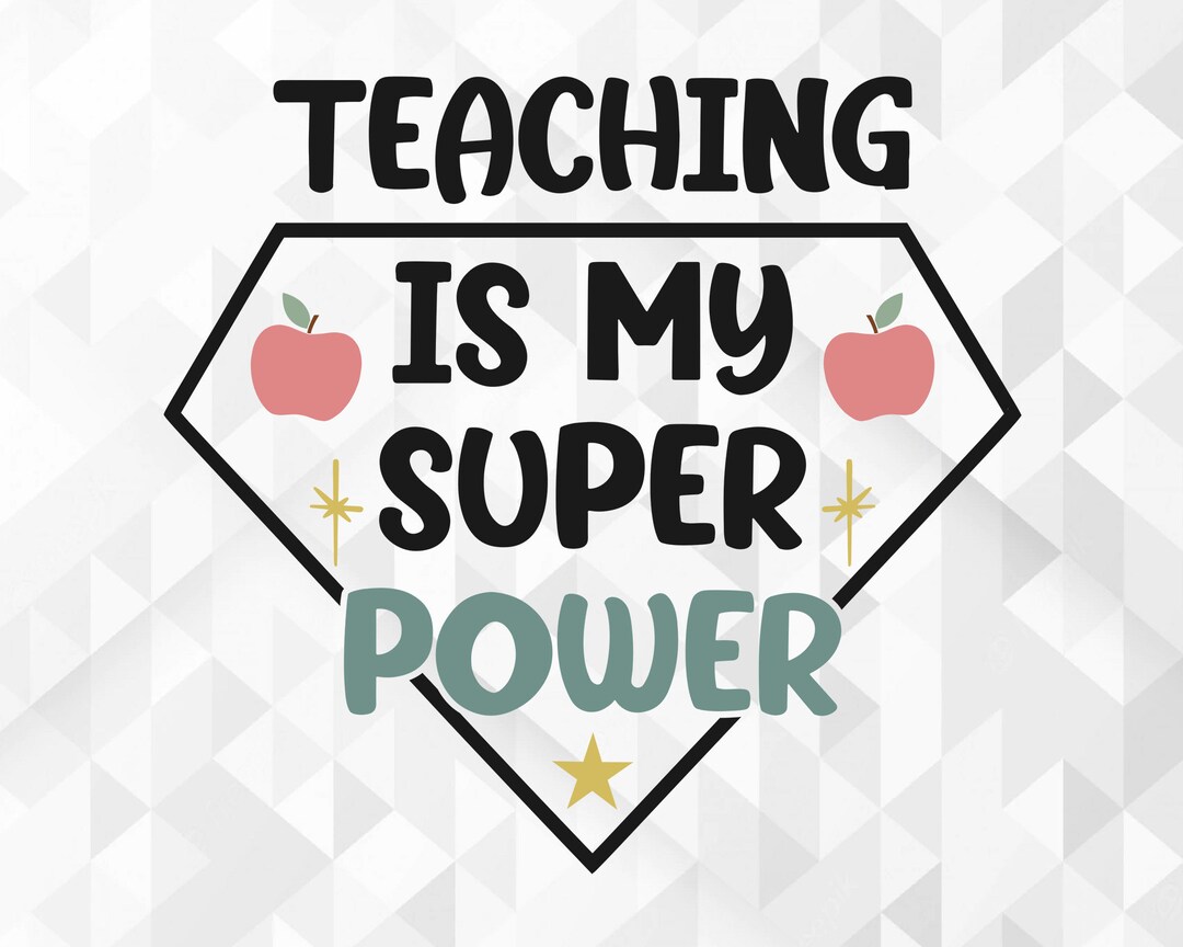 Teaching is My Super Power SVG, School Shirt Svg, Teacher Vibes Svg ...