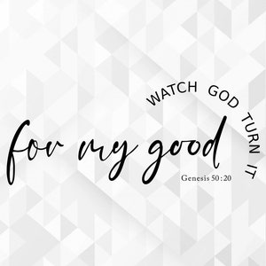 Watch God Turn It for My Good SVG, Christian Quote Svg, Faith Svg ...
