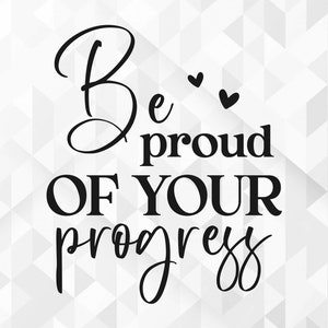 Be Proud of Your Progress SVG, Motivational Svg, Inspirational Svg ...