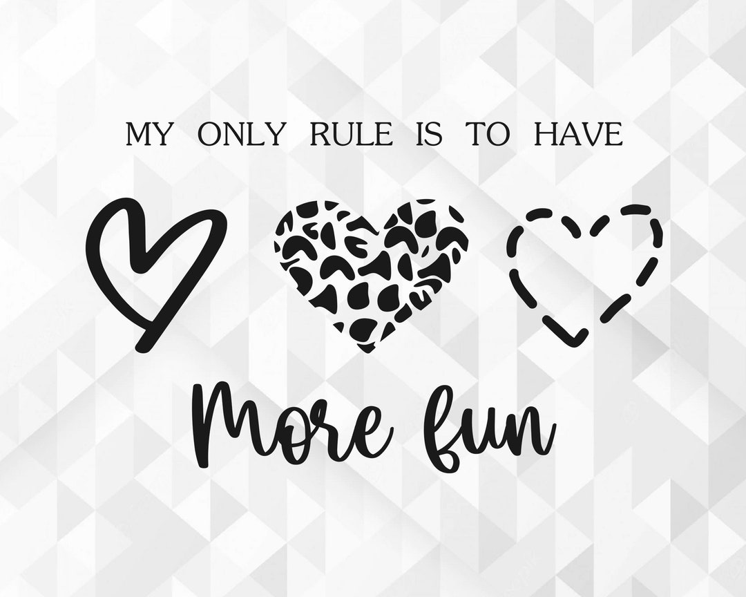 My Only Rule is to Have More Fun SVG, Funny Quote Svg, Quote for Shirt ...