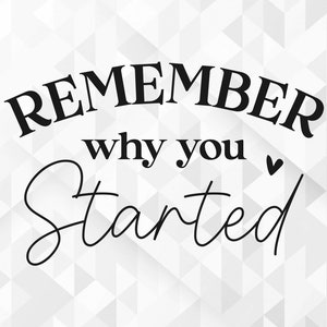 Remember Why You Started SVG, Motivational Svg, Inspirational Svg, Self ...