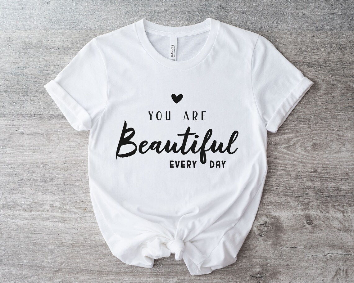 You Are Beautiful Every Day SVG, Kindness, Positive Quote Svg ...