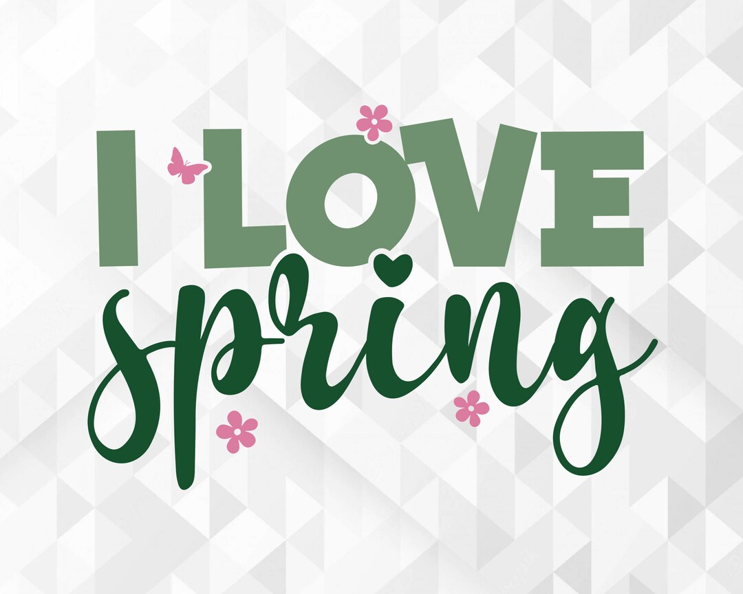 I Love Spring SVG, Spring Svg, Hello Spring Svg, I Love Spring Cut ...
