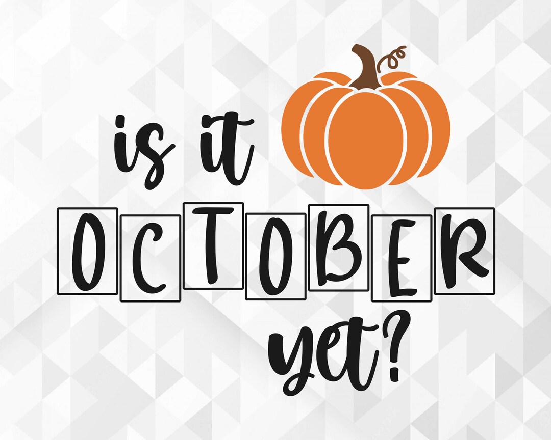 Is It October Yet? SVG, Welcome Fall Svg, Hello Autumn Svg, Fall Vibes ...