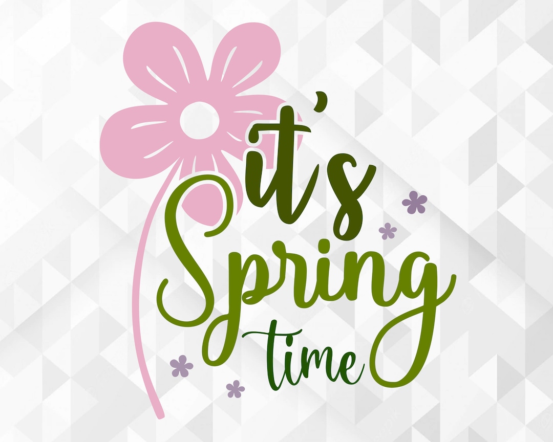 It's Spring Time SVG, Spring Svg, Hello Spring Svg, It's Spring Time ...