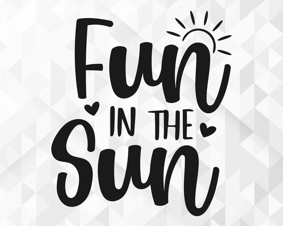 Fun in the Sun SVG, Summer Svg, Summer Design for Shirts Svg ...