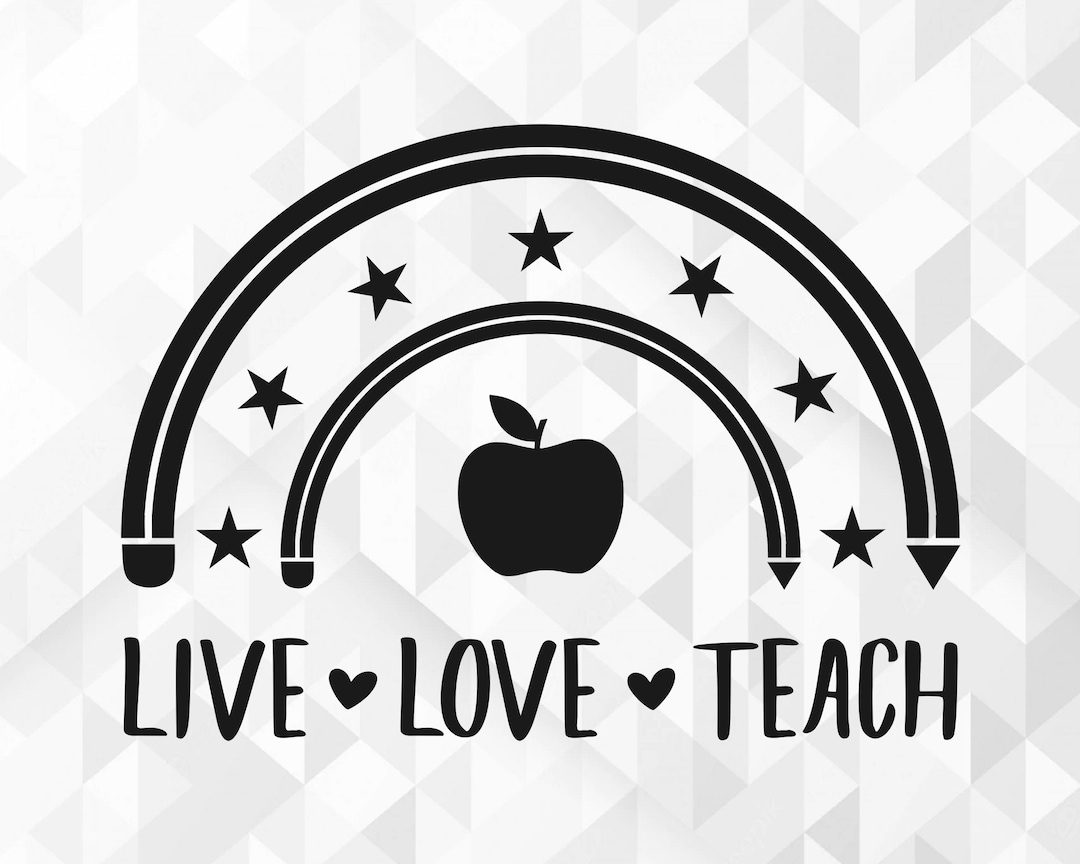 Live Love Teach SVG, School Shirt Svg, School Svg, Teacher Life Svg ...