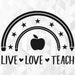 Live Love Teach SVG, School Shirt Svg, School Svg, Teacher Life Svg ...