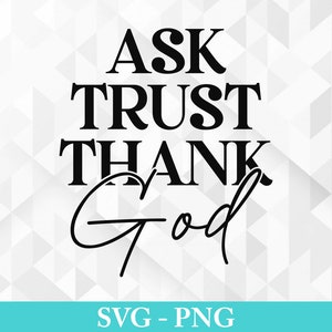 Ask Trust Thank God SVG, Christian Quote Svg, Faith Svg, Religious Svg ...
