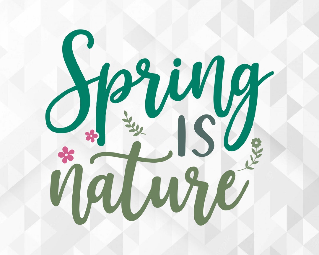 Spring is Nature SVG, Spring Svg, Hello Spring Svg, Spring is Nature ...
