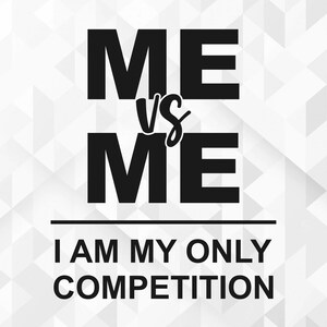 Me Vs Me I Am My Only Competition SVG, Positive Svg, Inspirational Svg ...