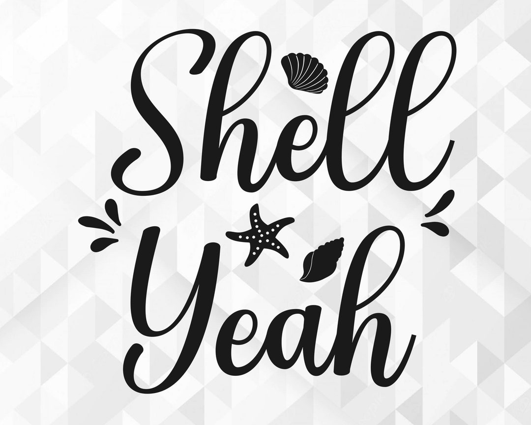 Shell Yeah SVG, Summer Svg, Summer Design for Shirts, Summertime Svg ...